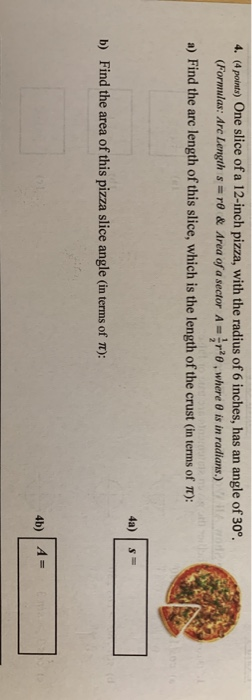 Solved 4. (4 points) One slice of a 12-inch pizza, with the | Chegg.com