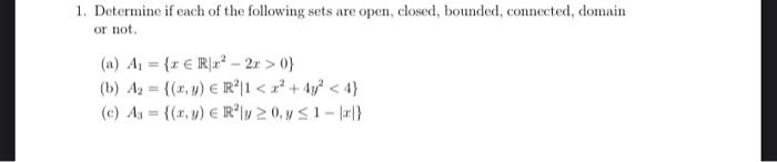 Solved 1. Determine if each of the following sets are open, | Chegg.com