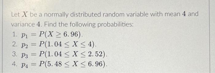 Solved Let X be a normally distributed random variable with | Chegg.com