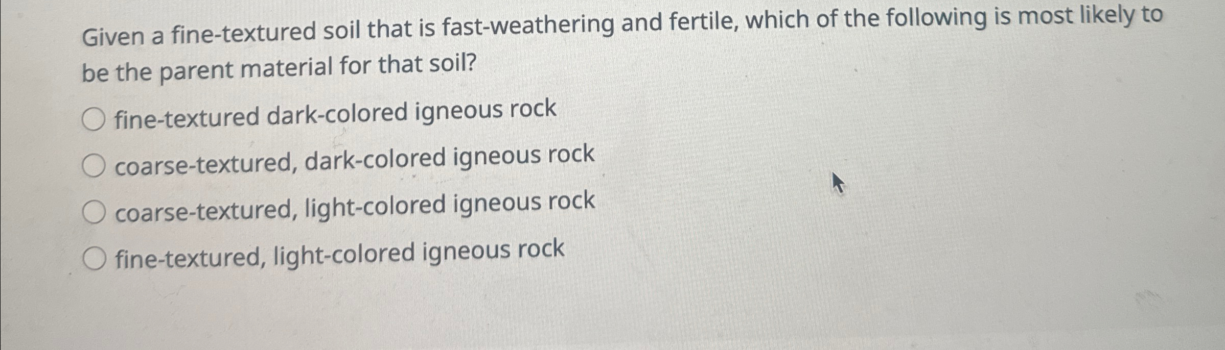 Solved Given a fine-textured soil that is fast-weathering | Chegg.com