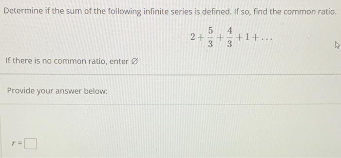 Solved Determine if the sum of the following infinite series | Chegg.com