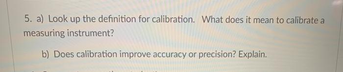 Solved 5. a) Look up the definition for calibration. What | Chegg.com