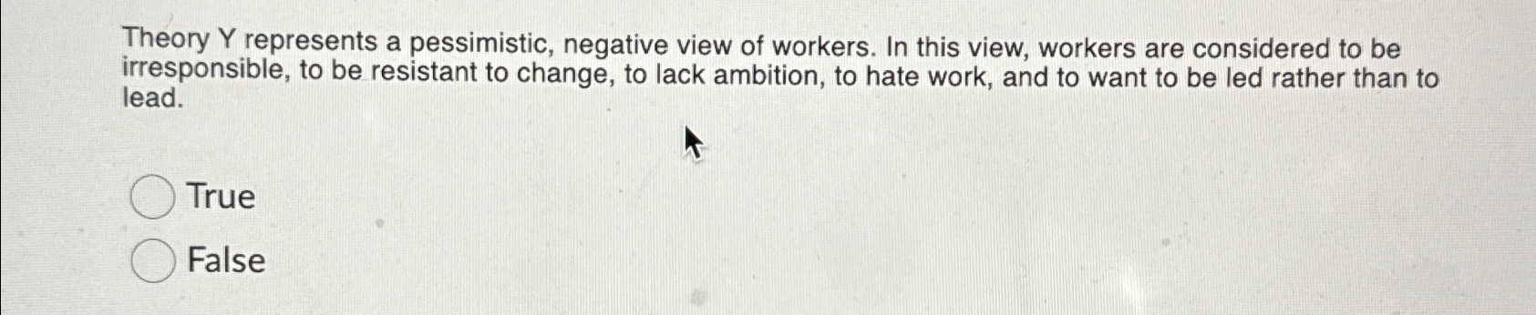 Solved Theory Y represents a pessimistic, negative view of | Chegg.com