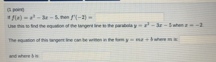 Solved (1 ﻿point)It f(x)=x2-3x-5, ﻿then f'(-2)= Use this to | Chegg.com