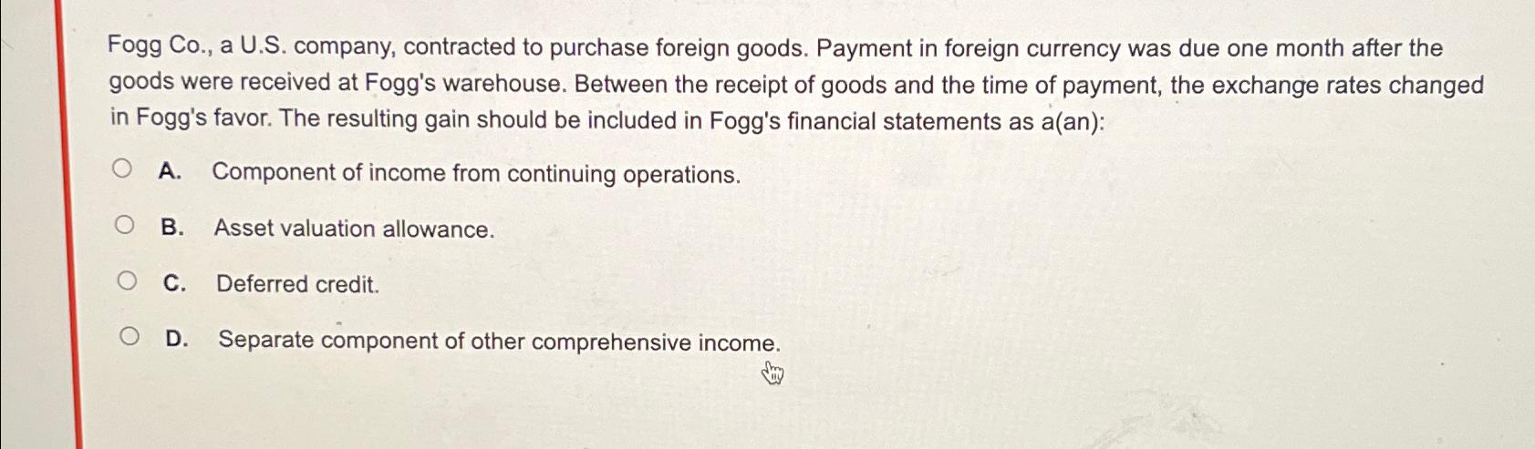 Solved Fogg Co., a U.S. company, contracted to purchase | Chegg.com