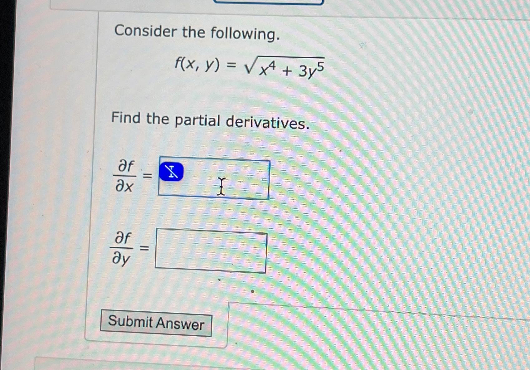 Solved Consider the following.f(x,y)=x4+3y52Find the partial | Chegg.com