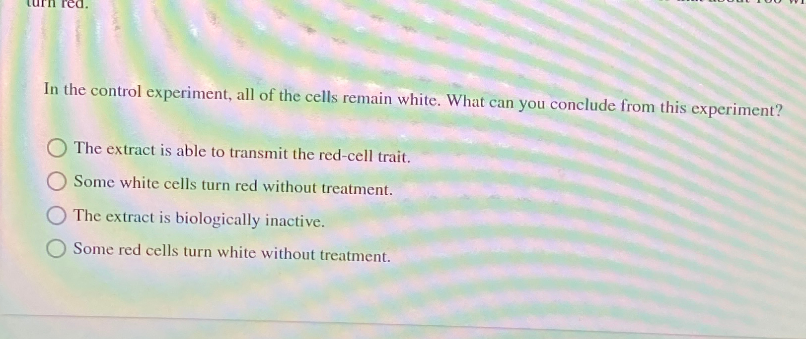 Solved In the control experiment, all of the cells remain | Chegg.com