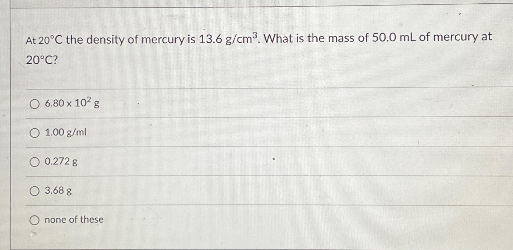 Solved At 20°C ﻿the density of mercury is 13.6gcm3. ﻿What is | Chegg.com