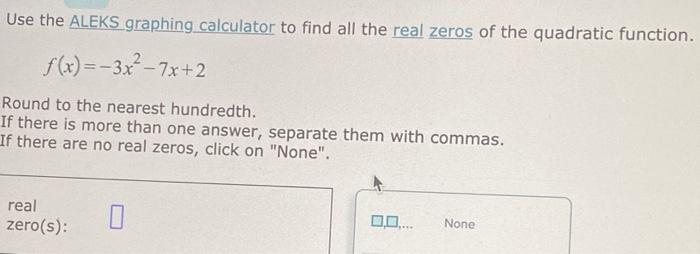 Solved Use the ALEKS graphing calculator to find all the | Chegg.com