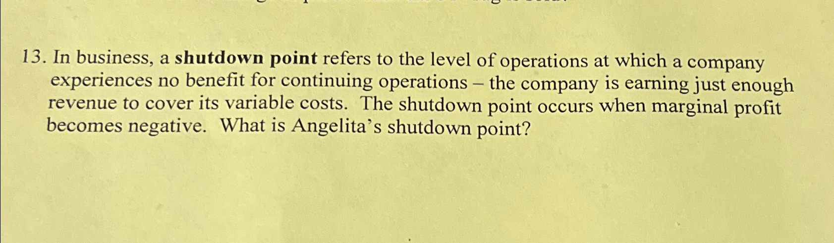 Solved In business, a shutdown point refers to the level of | Chegg.com