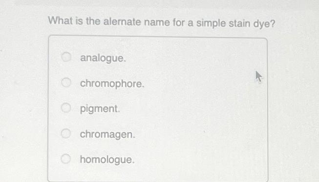 Solved What is the alernate name for a simple stain | Chegg.com
