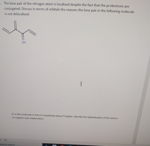Solved -. The lone pair of the nitrogen atom is localized | Chegg.com