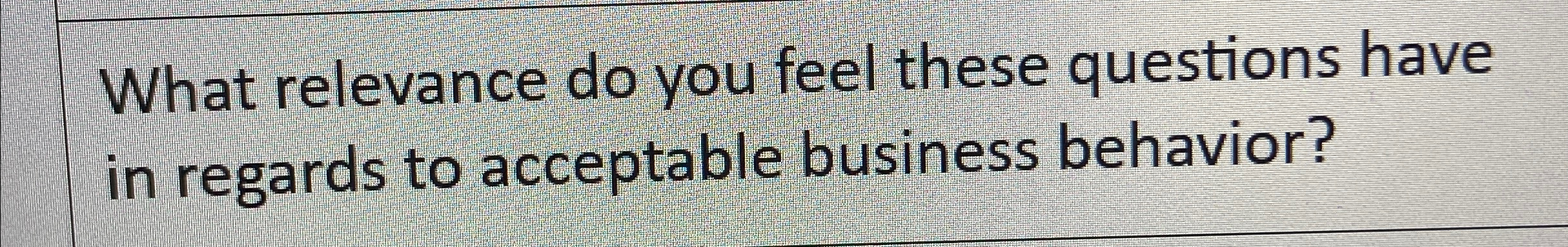 Solved What relevance do you feel these questions have in | Chegg.com
