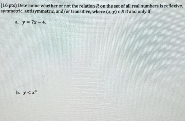 Solved (16 pts) Determine whether or not the relation \\( R | Chegg.com
