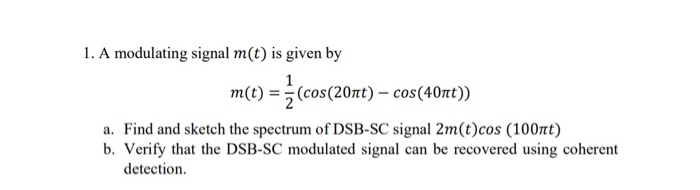 Solved 1. A modulating signal m(t) is given by 20nt) - | Chegg.com