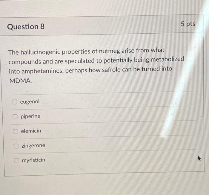 Solved The hallucinogenic properties of nutmeg arise from | Chegg.com