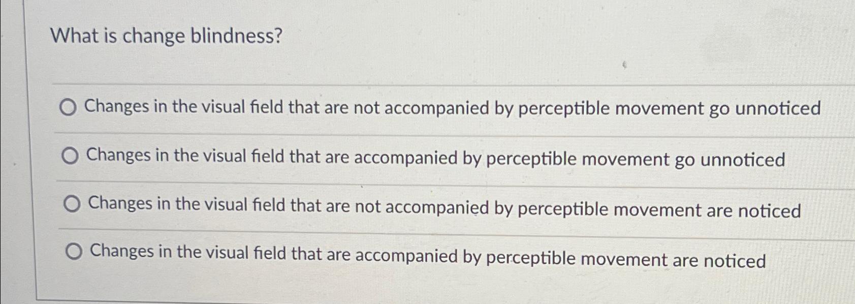 Solved What is change blindness?Changes in the visual field | Chegg.com