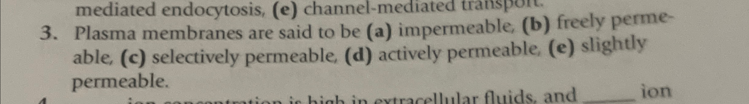 Solved Plasma membranes are said to be (a) ﻿impermeable, (b) | Chegg.com