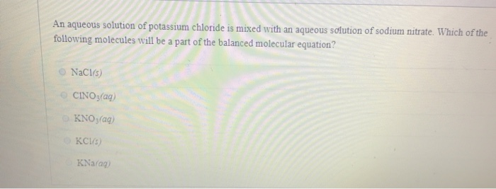 Solved An aqueous solution of potassium chloride is mixed | Chegg.com