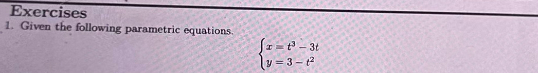 Solved ExercisesGiven the following parametric | Chegg.com