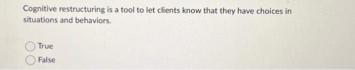 Solved Cognitive restructuring is a tool to let clients know | Chegg.com