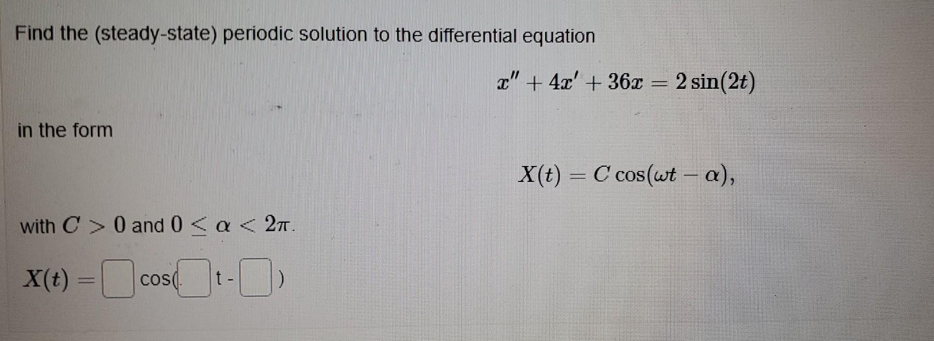 Solved Find the (steady-state) periodic solution to the | Chegg.com
