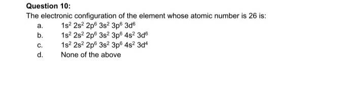 Solved Question 10: The electronic configuration of the | Chegg.com