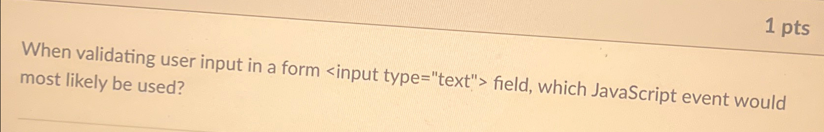 Solved When validating user input in a form field, which | Chegg.com Solved When validating user input in a form field, which | Chegg.com