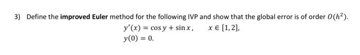 Solved 3) Define the improved Euler method for the following | Chegg.com