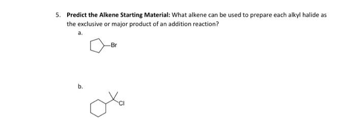 Solved 5. Predict the Alkene Starting Material: What alkene | Chegg.com