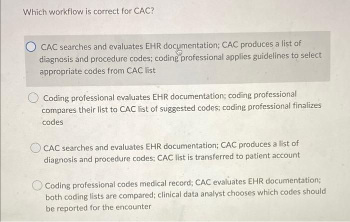 Solved Which workflow is correct for CAC? O CAC searches and | Chegg.com