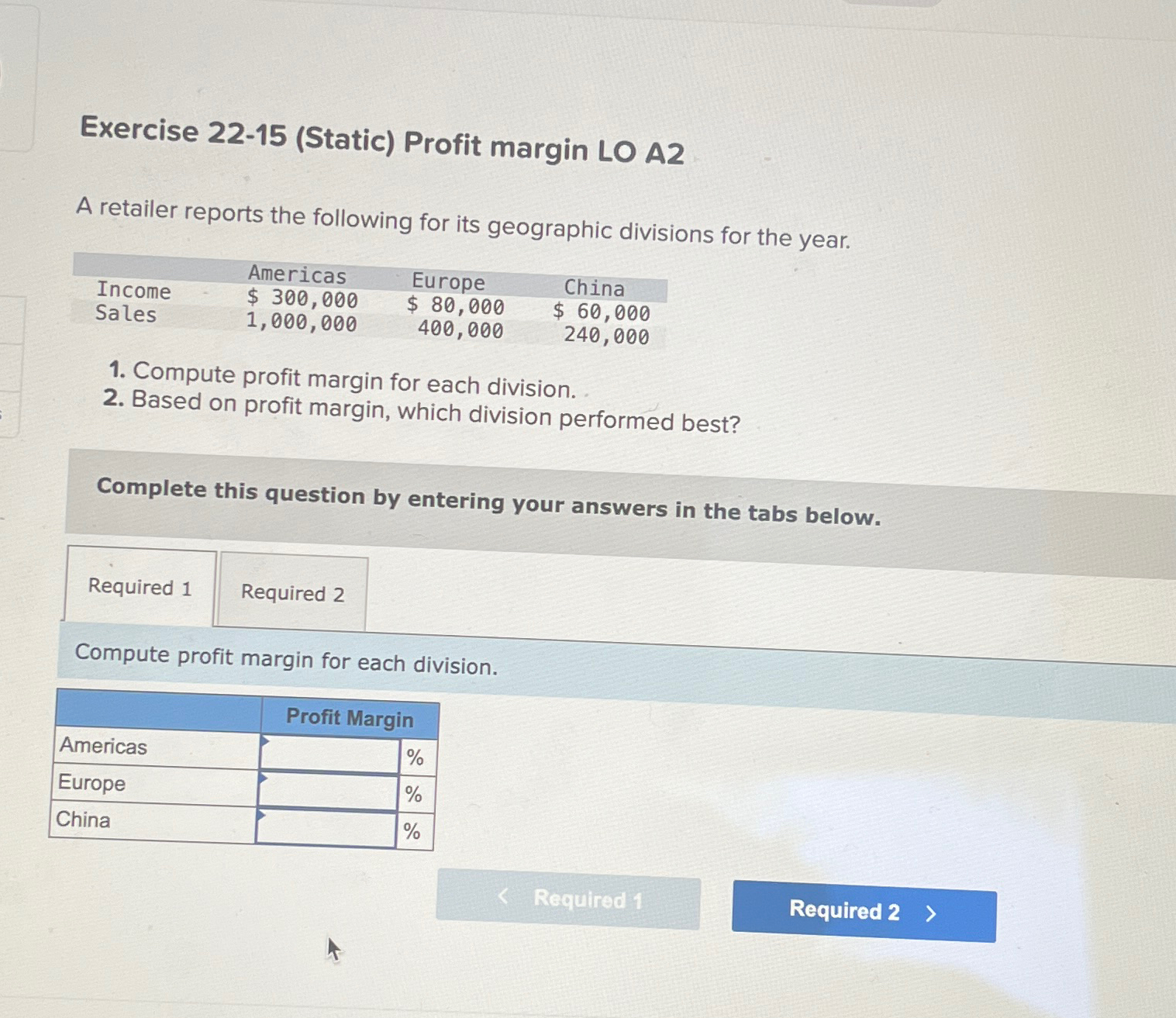 Solved Exercise 22-15 (Static) Profit margin LO A2A | Chegg.com Solved Exercise 22-15 (Static) Profit margin LO A2A | Chegg.com