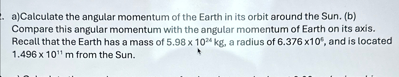 Solved a)Calculate the angular momentum of the Earth in its | Chegg.com