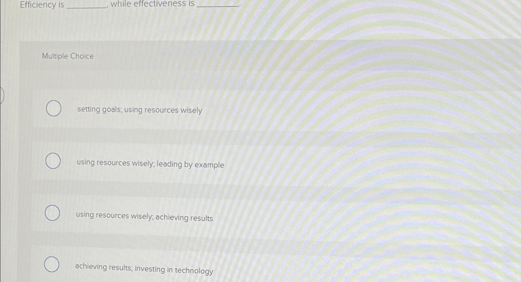 Solved Efficiency iswhile effectiveness isMultiple | Chegg.com