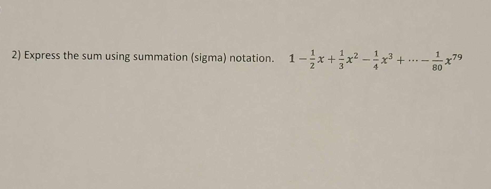 Solved 2) Express the sum using summation (sigma) notation. | Chegg.com