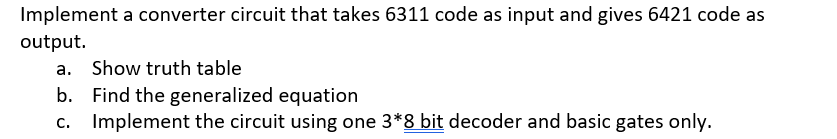 Solved Implement a converter circuit that takes 6311 code as | Chegg.com