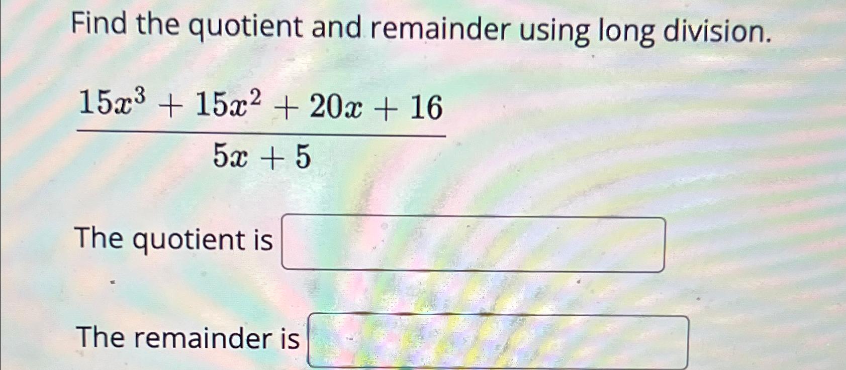Solved Find the quotient and remainder using long | Chegg.com