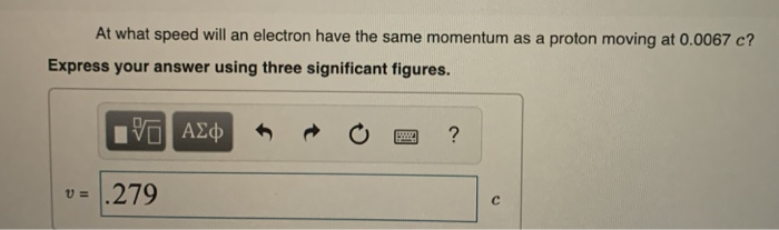Solved A Proton Has 1836 Times The Rest Mass Of An Electron