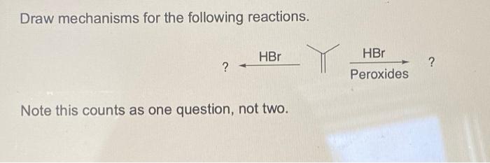 Solved Draw mechanisms for the following reactions. HB HBr ? | Chegg.com