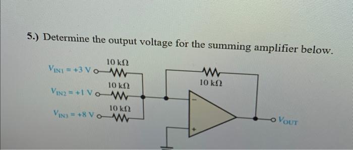 Solved 5.) Determine the output voltage for the summing | Chegg.com