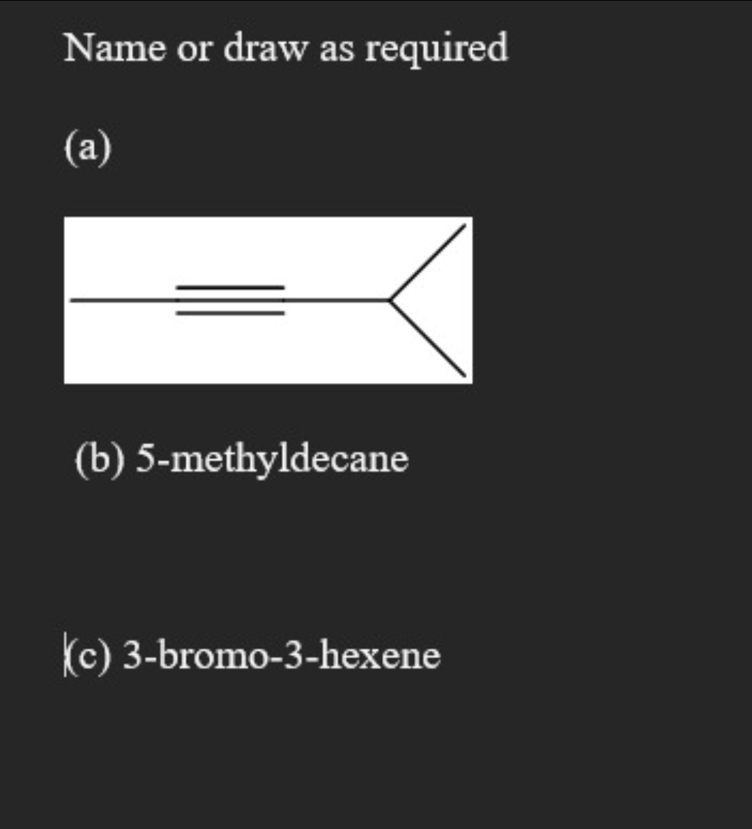Solved Name or draw as required (a) (b) 5-methyldecane Kc) | Chegg.com