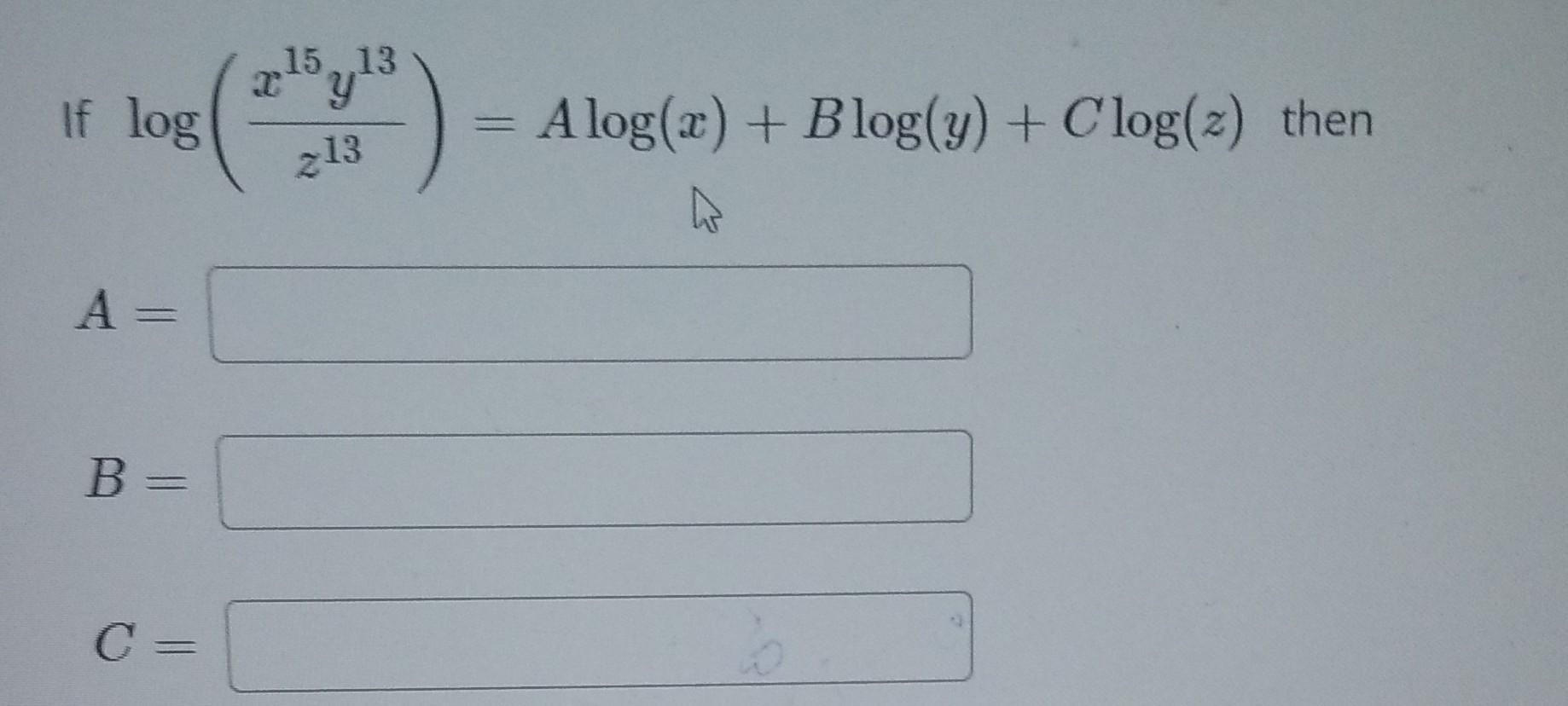 Solved If log A = B = C = 15.13 x y 213 = Alog(x) + Blog(y) | Chegg.com