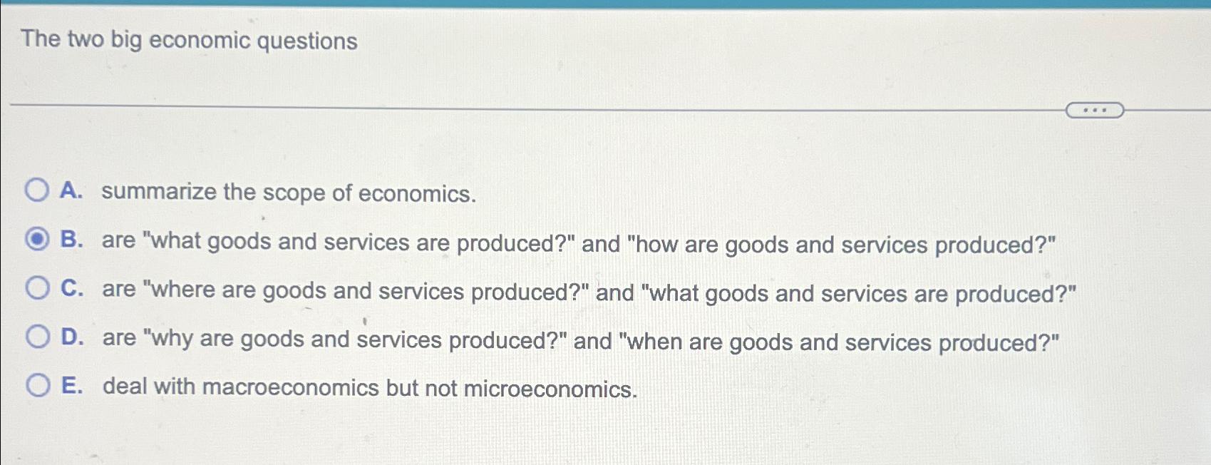 Solved The two big economic questionsA. ﻿summarize the scope | Chegg.com
