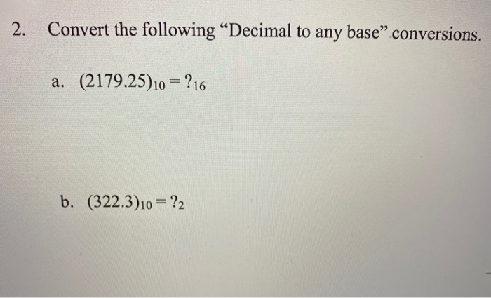 Solved 2. Convert the following “Decimal to any base” | Chegg.com
