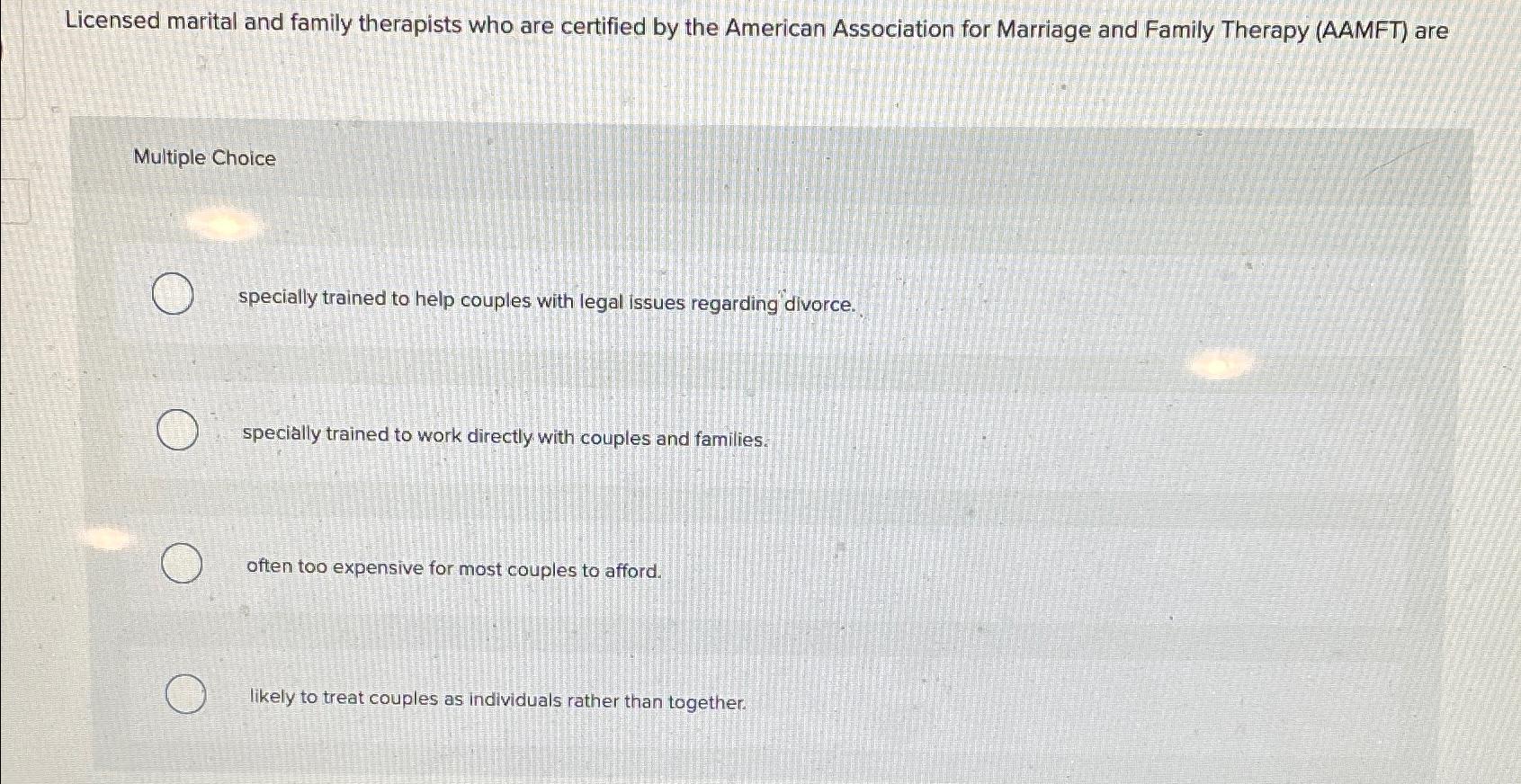 Solved Licensed marital and family therapists who are | Chegg.com