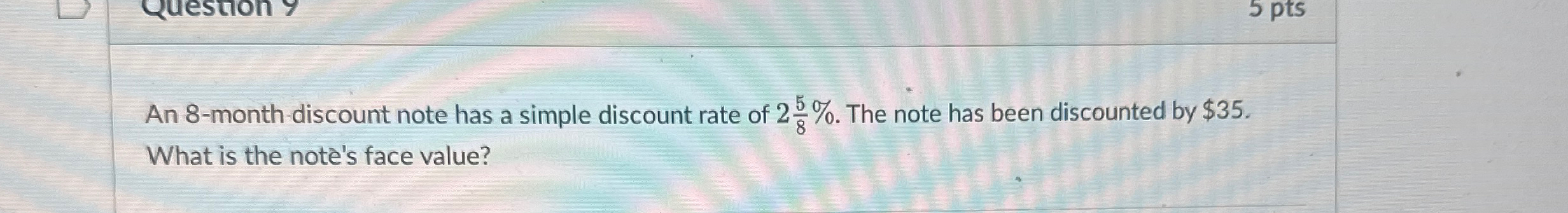 Solved An 8-month discount note has a simple discount rate | Chegg.com