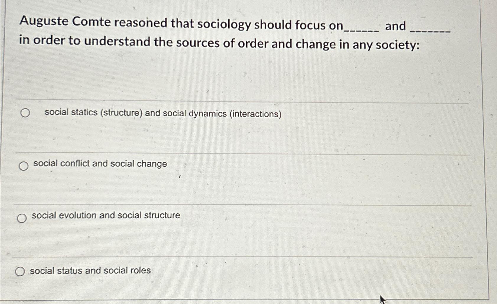 Solved Auguste Comte reasoned that sociology should focus or | Chegg.com