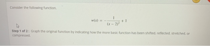 Solved Consider the following function. 1 (x - 2)2 +1 Step 1 | Chegg.com