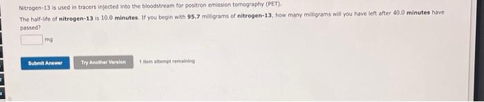 Solved Nitrogen-13 is used in tracers injected into the | Chegg.com