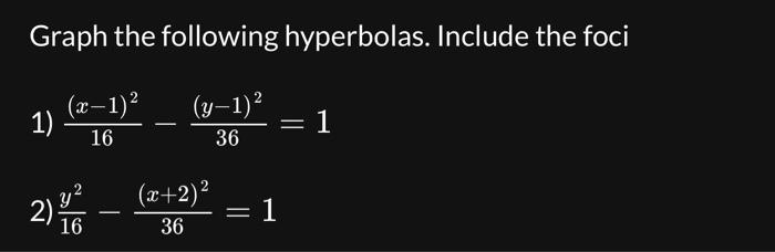 Solved Graph the following hyperbolas, including the foci | Chegg.com
